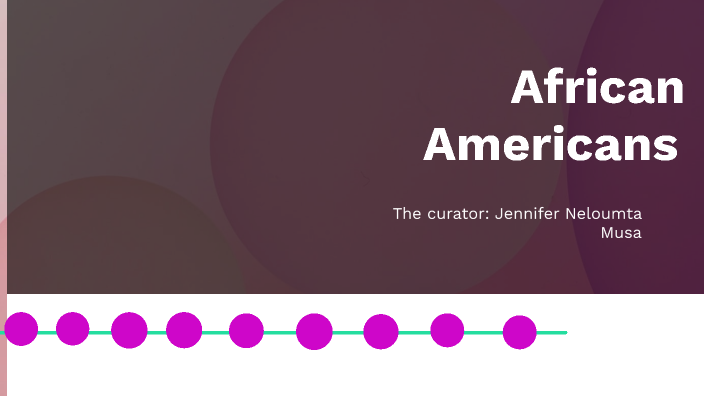 African Americans by Jennifer Musa on Prezi