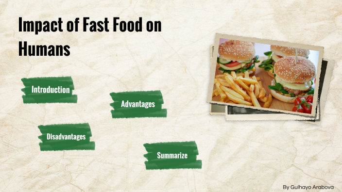 Impact of Fast Food on humans by Gulhayo Arabova on Prezi
