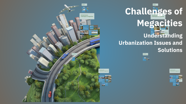 Challenges of Megacities by Aarav Gohil on Prezi