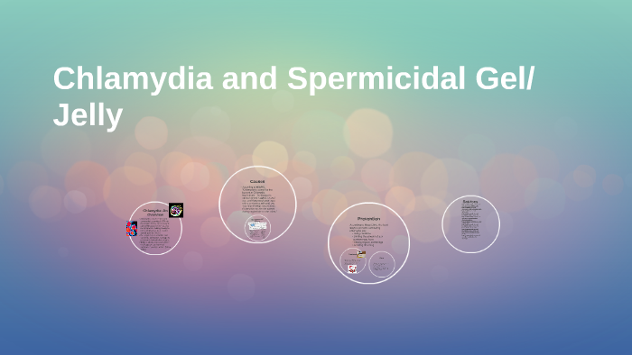 Chlamydia and Spermicidal gel/jelly by Azriel Rodriguez on Prezi