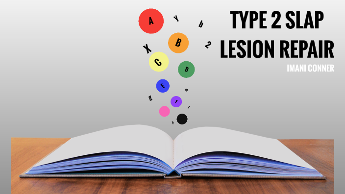 Type 2 SLAP Lesion Repair by Imani Conner on Prezi