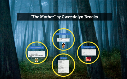 "The Mother" by Gwendolyn Brooks by Gabe Brown on Prezi