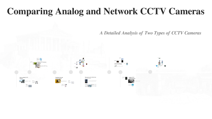 Comparing Analog and Network CCTV Cameras by allan Ilagan on Prezi