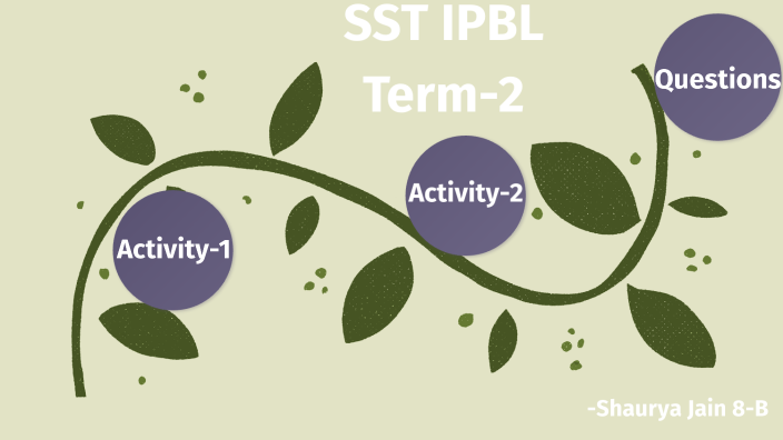 SST IPBL Term-2 by Shaurya Jain on Prezi