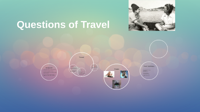 Questions of Travel by on Prezi