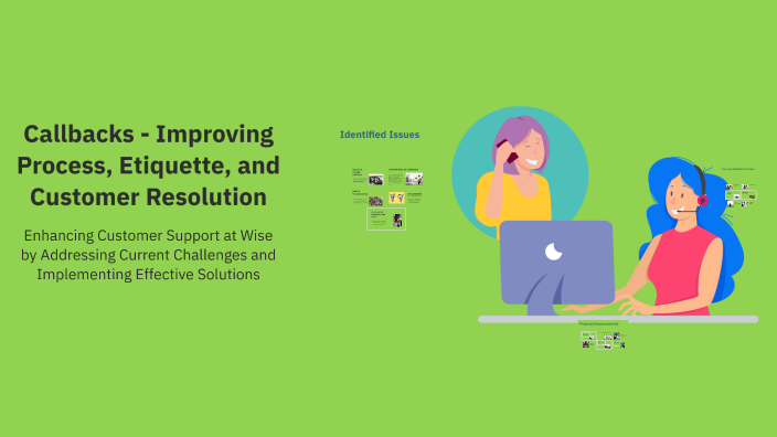 Callbacks - Improving Process, Etiquette, and Customer Resolution by Cameron Johnson on Prezi