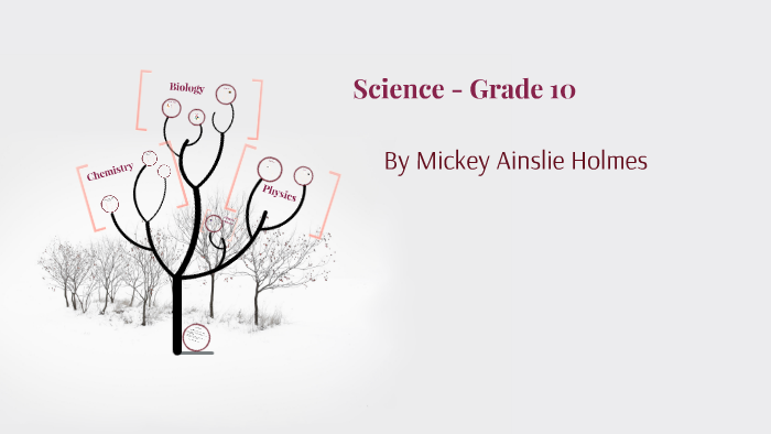 Science Grade 10 Summative Project by Mickey Ainslie Holmes on Prezi