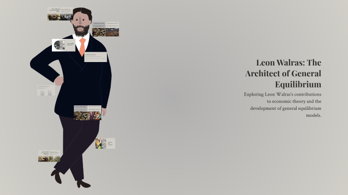 Leon Walras: The Architect of General Equilibrium by npersone on Prezi