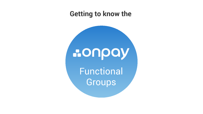 Getting to know OnPay's functional groups by Monica Thysell on Prezi