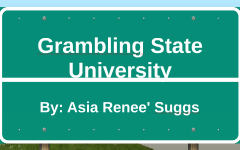 Grambling State University by Asia Renee Suggs