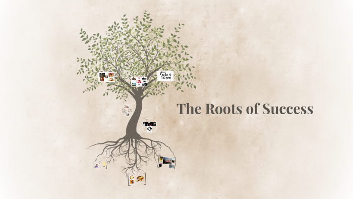 The Roots of Success by Emmett Hefner on Prezi