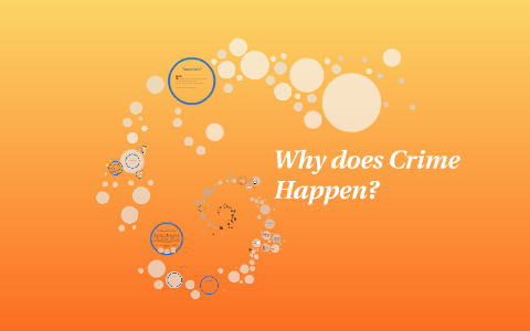 Why does crime happen? by Bryan Pregon on Prezi