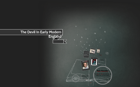The Devil In Early Modern England by Devon O'Neill on Prezi