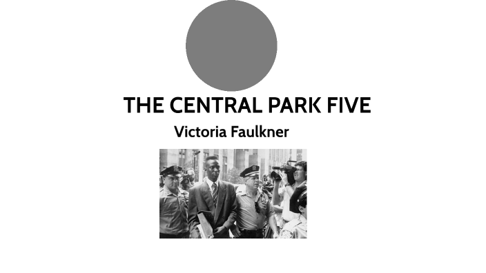 Central Park Five Documentary by Victoria Faulkner on Prezi