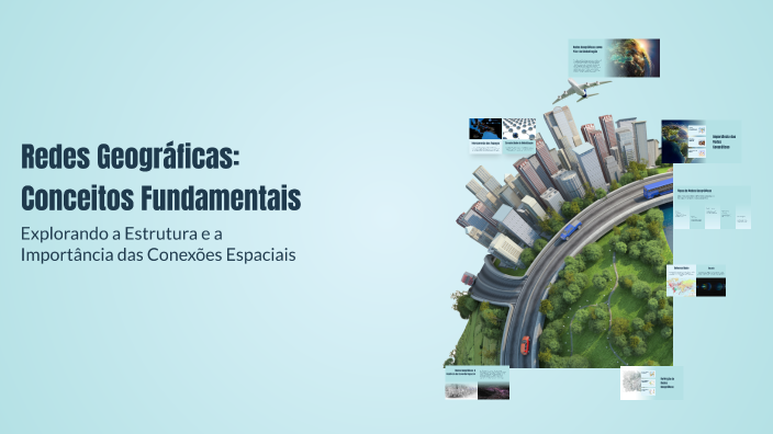Redes Geográficas: Conceitos Fundamentais by Eduarda Sales on Prezi