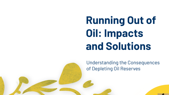 Running Out of Oil: Impacts and Solutions by shaun mathew on Prezi