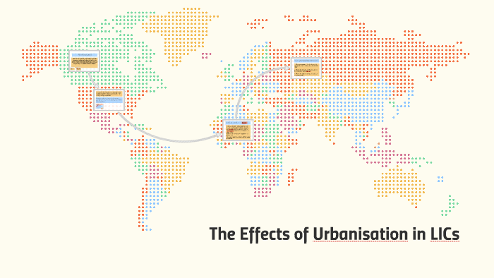 The Effects of Urbanisation in LICs by Lottie Waryszniuk on Prezi