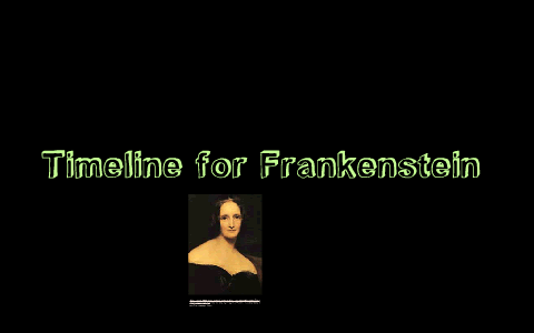 Timeline for the novel Frankenstein by Brittany Snodgrass on Prezi
