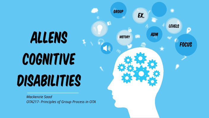 Allens Cognitive Disability by mackenzie saad on Prezi