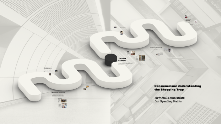 Consumerism: Understanding the Shopping Trap by Rabianaz Durgun on Prezi