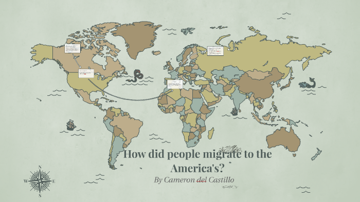 How did people migrate to the America's? by Camilyn Del Castillo on Prezi