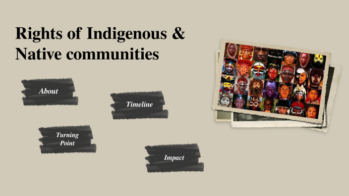 Rights of Indigenous and Native Communities by Khushi Rawat on Prezi