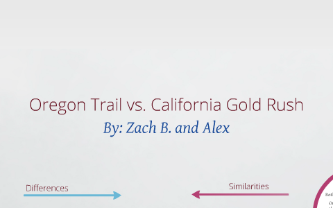Oregon Trail vs. California Gold Rush by Alex Castaneda on Prezi