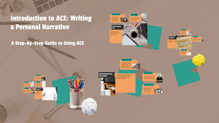 Introduction to ACE: Writing a Personal Narrative by NANCI BUSH on Prezi