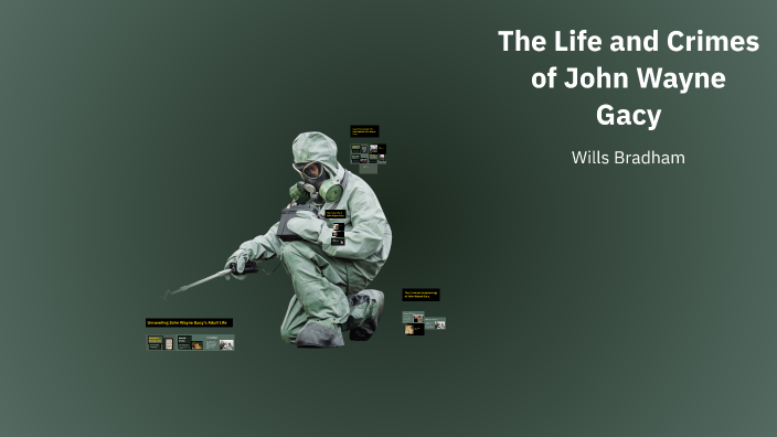 The Life and Crimes of John Wayne Gacy by Williams Bradham on Prezi