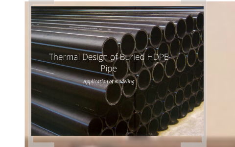 Thermal design of HDPE pipe by Amy Steiner on Prezi