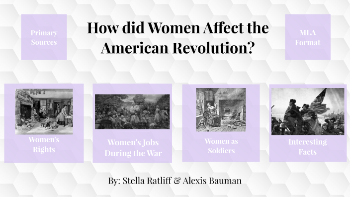 How did Women Affect the American Revolution? by Stella Ratliff on Prezi