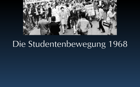 Die Studentenbewegung 1968 by Karin Segieth on Prezi
