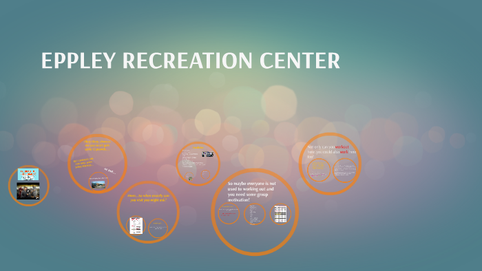 EPPLEY RECREATION CENTER by Tomi Okanlawon on Prezi