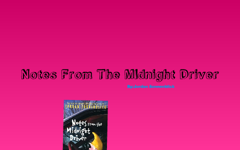 Notes From The Midnight Driver by kailey kowalik