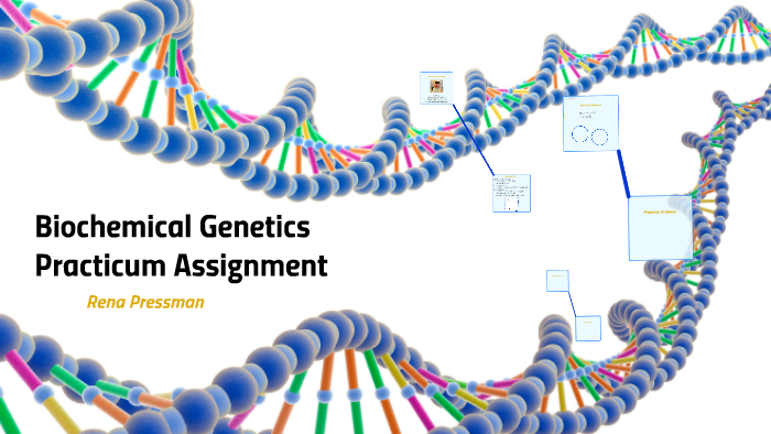 Biochemical Genetics by Rena Pressman on Prezi