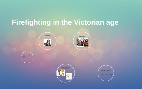 Firefighting in the Victorian age by William Bloyd on Prezi