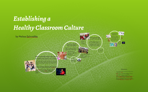 Healthy Classroom Culture by Melissa Schmidtke on Prezi