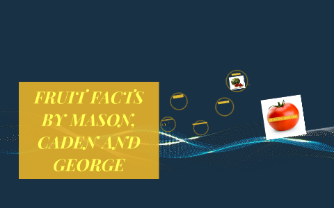 Fruit Facts: George, Mason and Caden by Lindsey Roberts on Prezi
