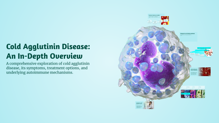 Cold Agglutinin Disease: An In-Depth Overview by Aaliyah Rolle on Prezi