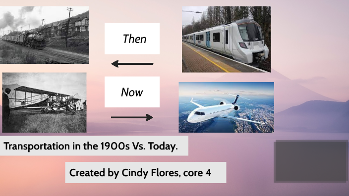 Transportation in 1900s Vs. Today. by Cindy Flores Lopez on Prezi