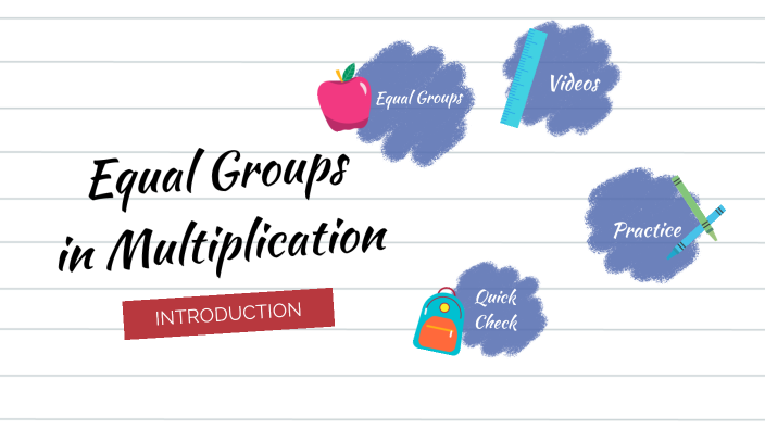 Equal Groups in Multiplication by stephanie roush on Prezi