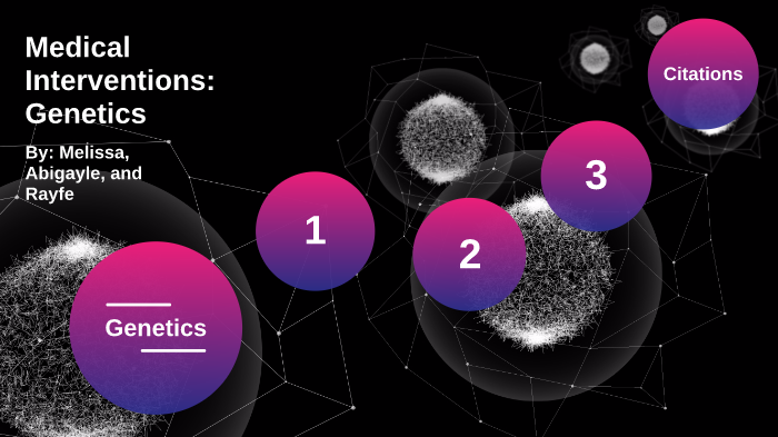 Genetics Medical Interventions by Melissa Stroup on Prezi