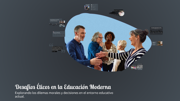 Desafíos Éticos en la Educación Moderna by BERTHA PADILLA ALCANTAR on Prezi