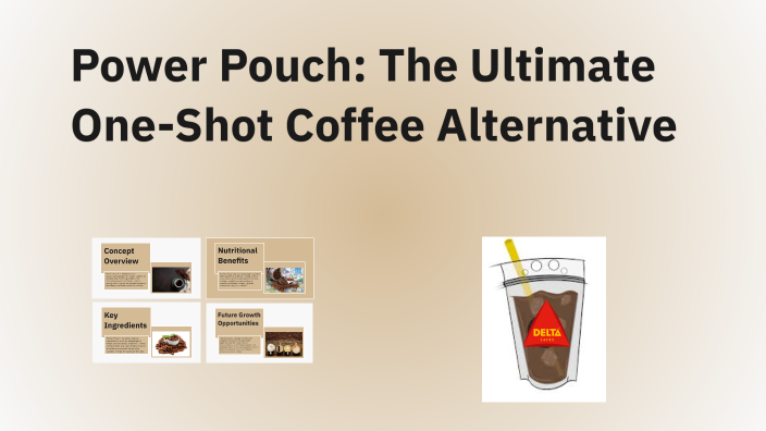 Power Pouch: The Ultimate One-Shot Coffee Alternative by Linda Sousa on Prezi