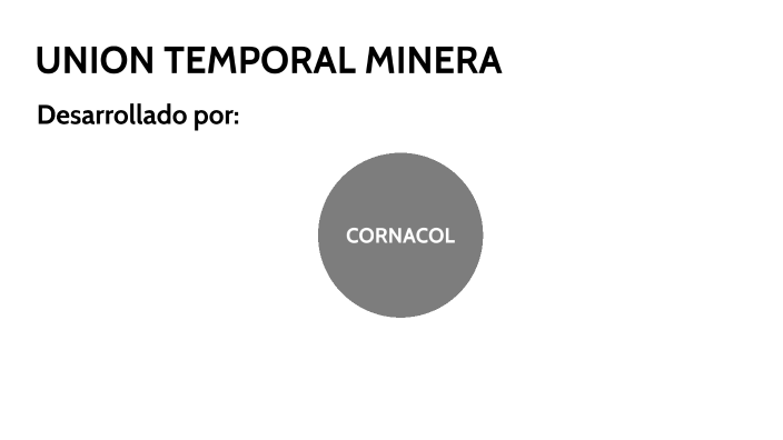 UNION TEMPORAL MINERA by Manuel Mosquera on Prezi