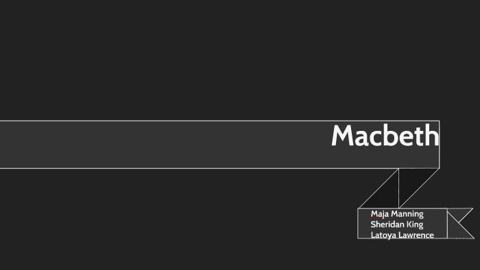 MacBeth by Maja Manning on Prezi