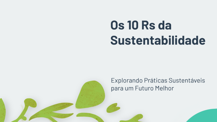 Os 10 Rs da Sustentabilidade by Glenda Steffany on Prezi
