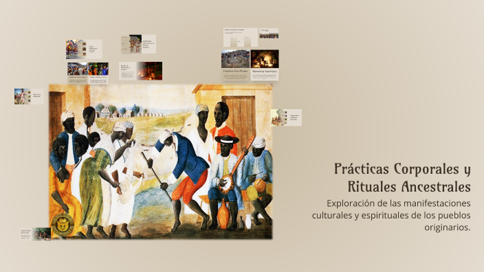 Prácticas Corporales y Rituales Ancestrales by Nicol Yandris on Prezi