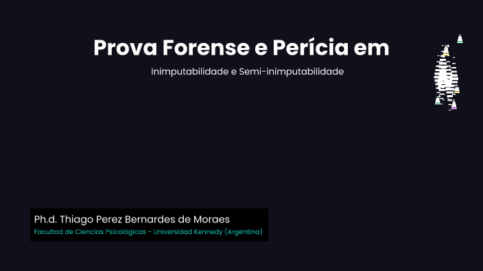 Prova Forense e Perícia em Inimputabilidade e Semi-inimputabilidade by Thiago Moraes on Prezi