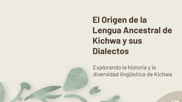 El Origen de la Lengua Ancestral de Kichwa y sus Dialectos by ERICK ...